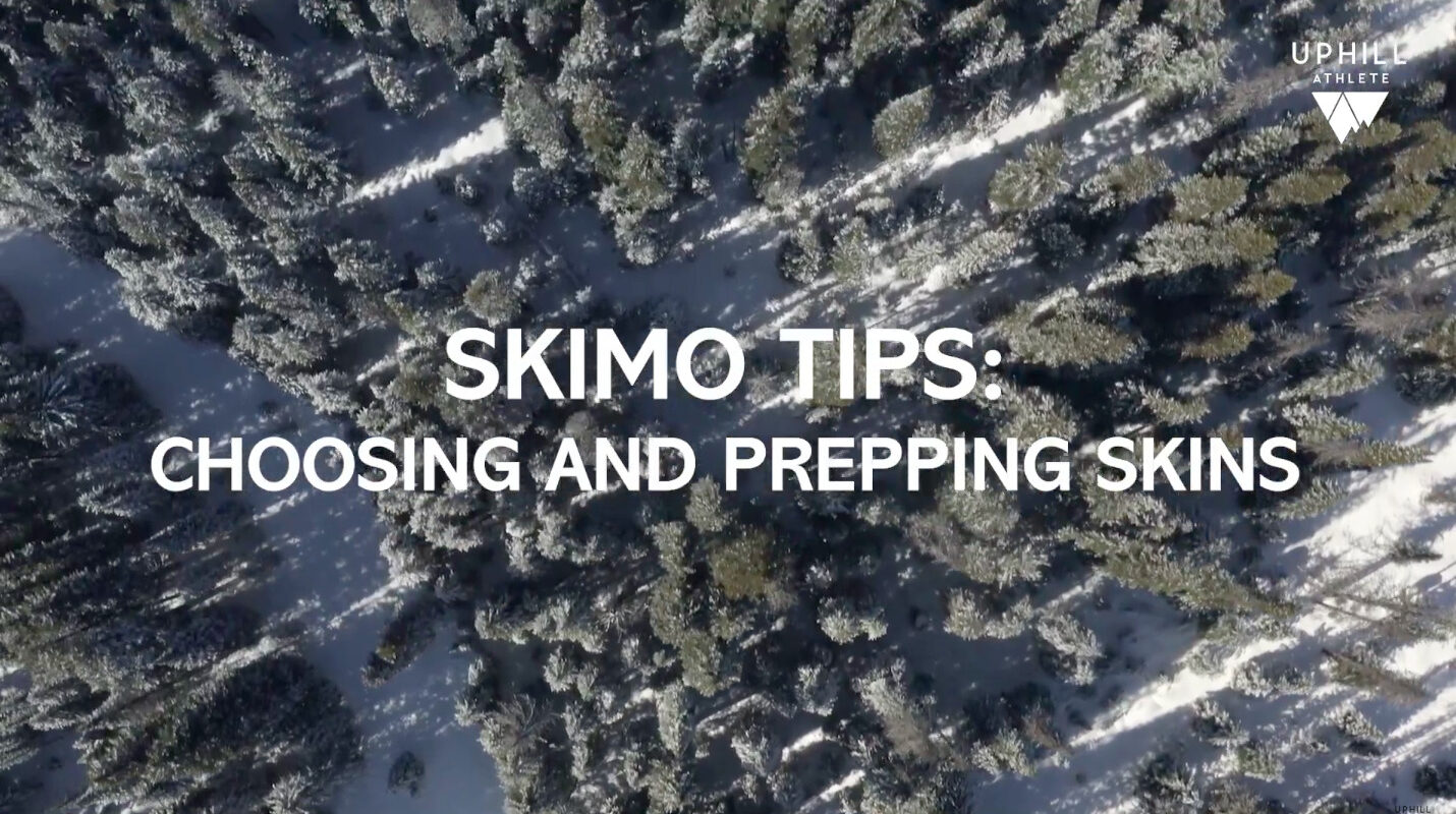 How to Choose and Prepare your Skins for Skimo | Uphill Athlete